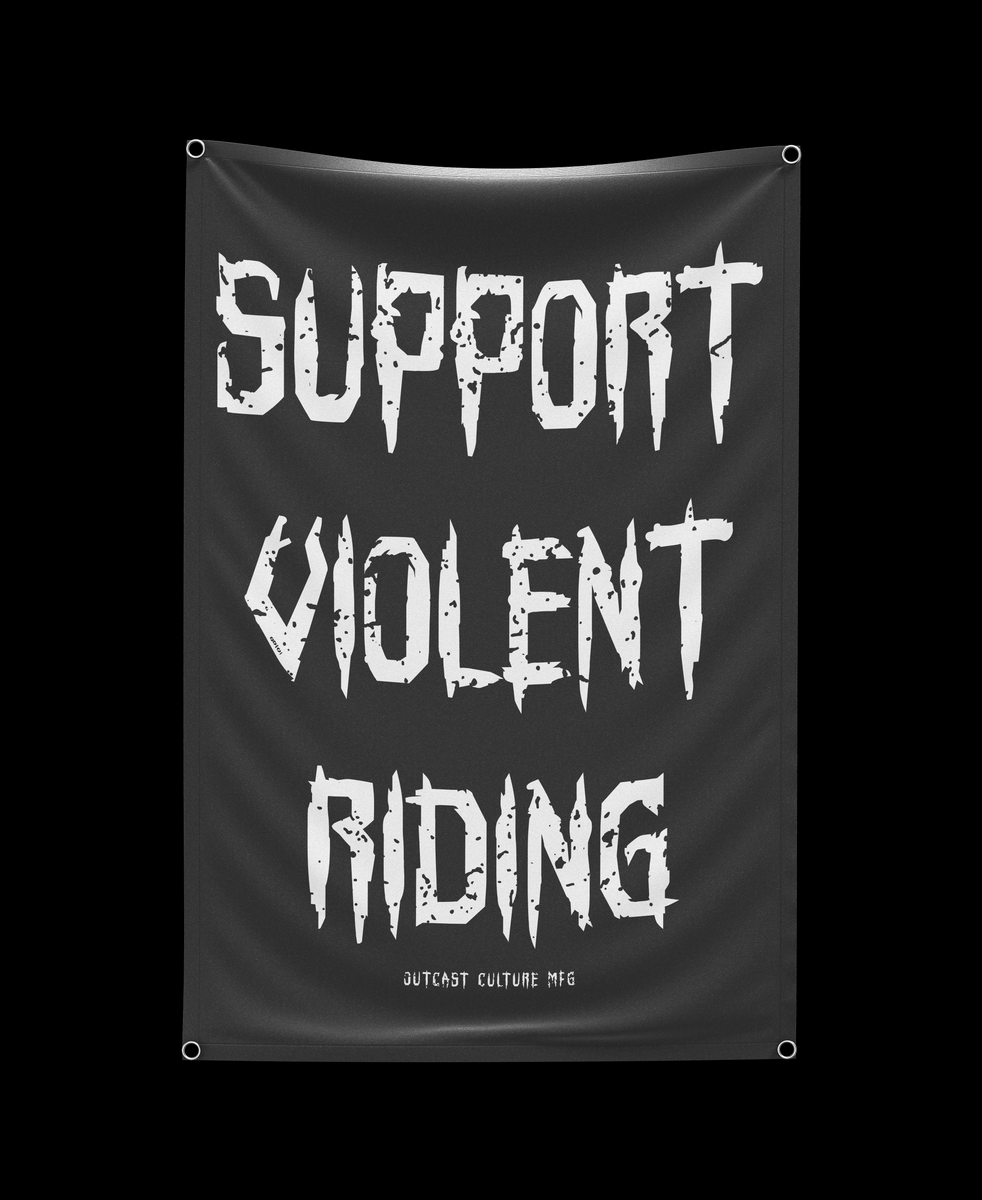 Support Violent Riding Banner – Outcast Culture Mfg