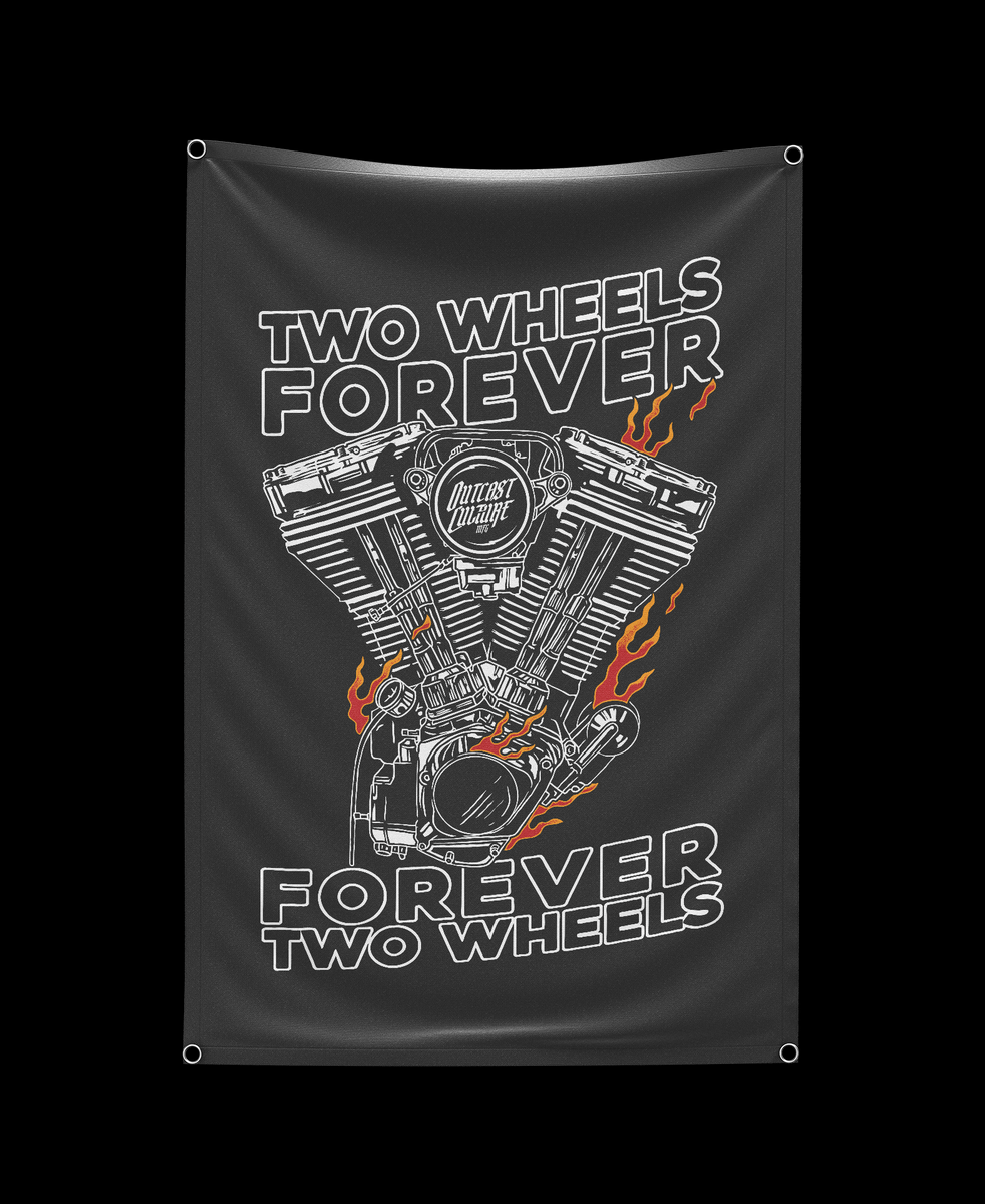 TWO WHEELS FOREVER BANNER – Outcast Culture Mfg